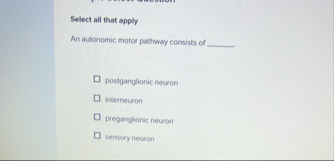Solved Select all that applyAn autonomic motor pathway | Chegg.com