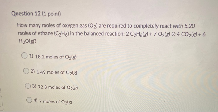 Solved Question 12 (1 point) How many moles of oxygen gas | Chegg.com