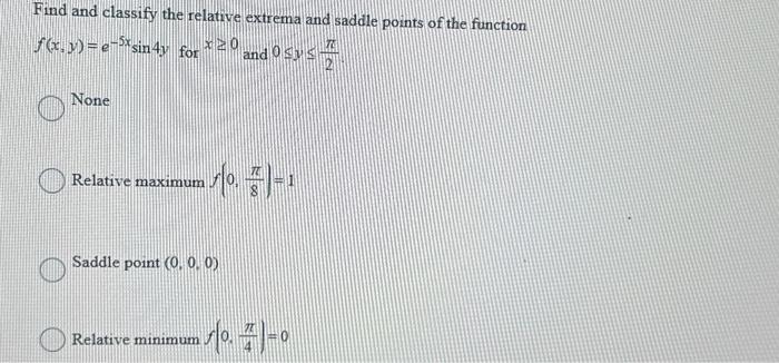 Solved Find and classify the relative extrema and saddle | Chegg.com