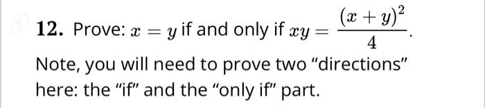 Solved 12. Prove: x=y if and only if xy=4(x+y)2. Note, you | Chegg.com