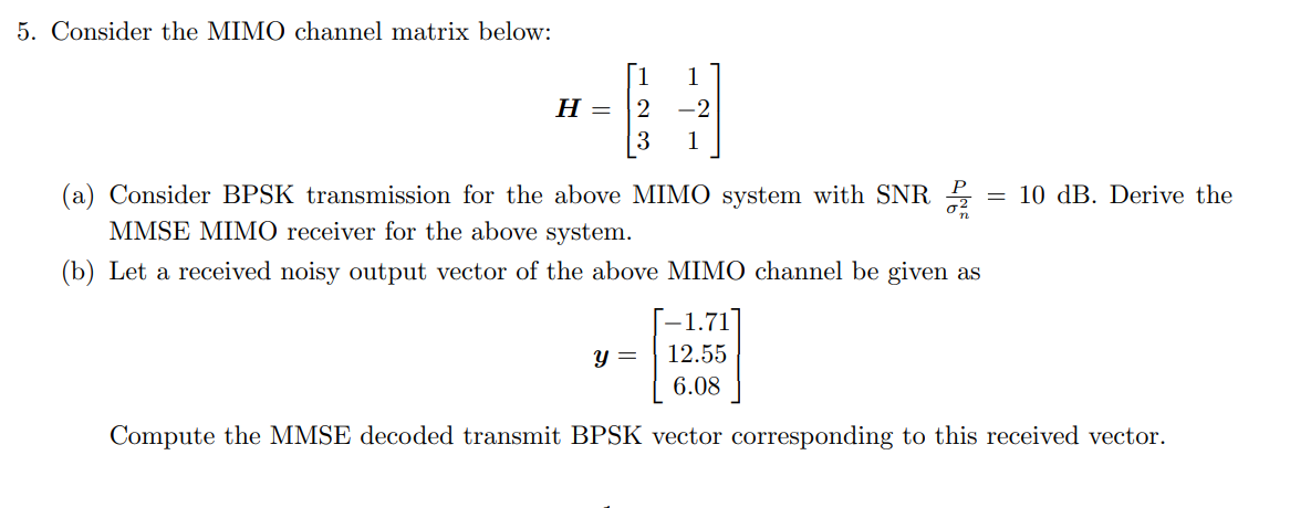 Solved Consider the MIMO channel matrix below:H=[112-231](a) | Chegg.com