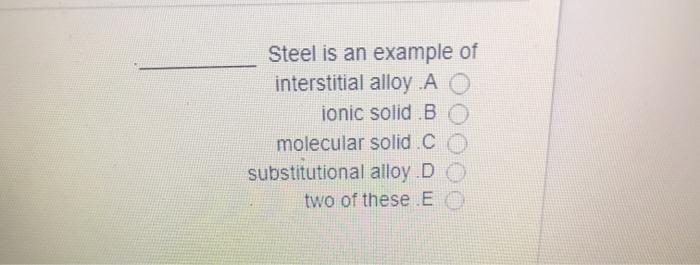 Solved Steel is an example of interstitial alloy A O ionic | Chegg.com