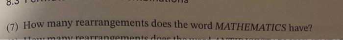 Solved (7) How many rearrangements does the word MATHEMATICS | Chegg.com