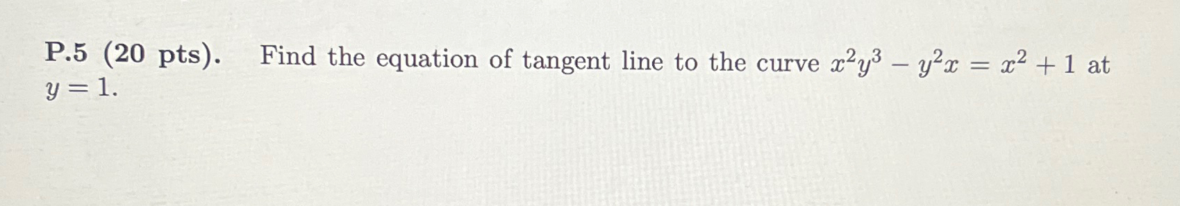 Solved P. 5 (20 ﻿pts). ﻿Find the equation of tangent line to | Chegg.com