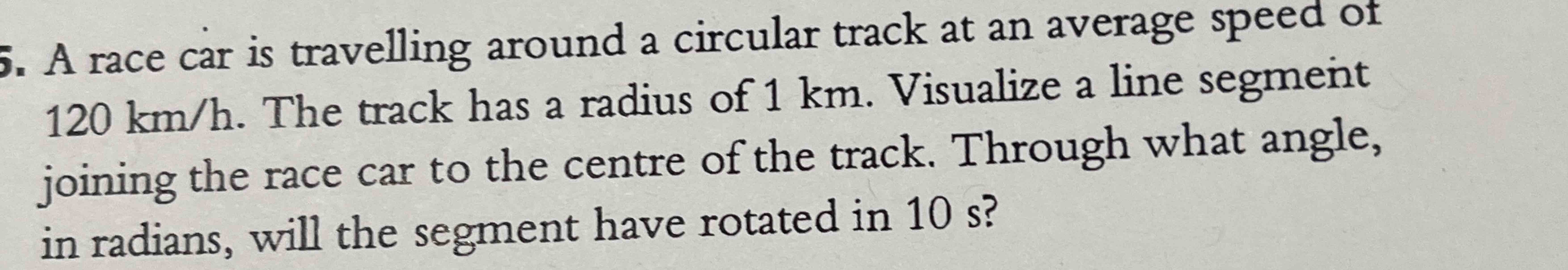 Solved A race car is travelling around a circular track at | Chegg.com