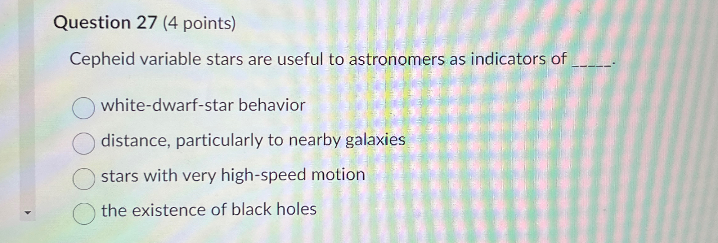 Solved Question 27 (4 ﻿points)Cepheid variable stars are | Chegg.com