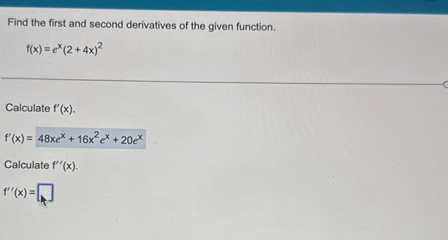 Solved Find the first and second derivatives of the given | Chegg.com