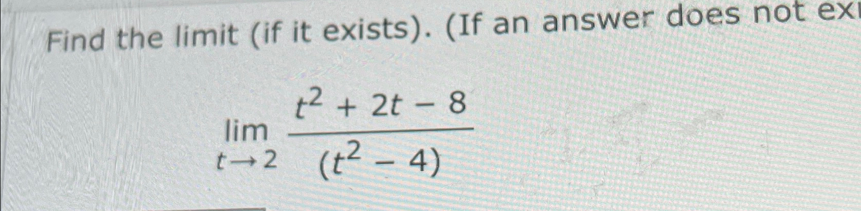 Solved Find the limit limt→2t2+2t-8(t2-4) | Chegg.com