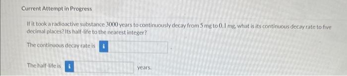 Solved Current Attempt in Progress If it took a radioactive | Chegg.com