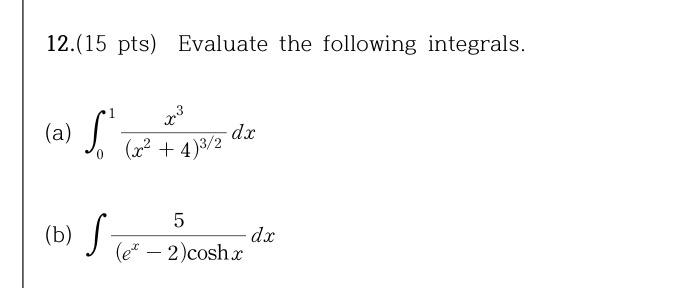 Solved 12.(15 pts) Evaluate the following integrals. (a) dx | Chegg.com