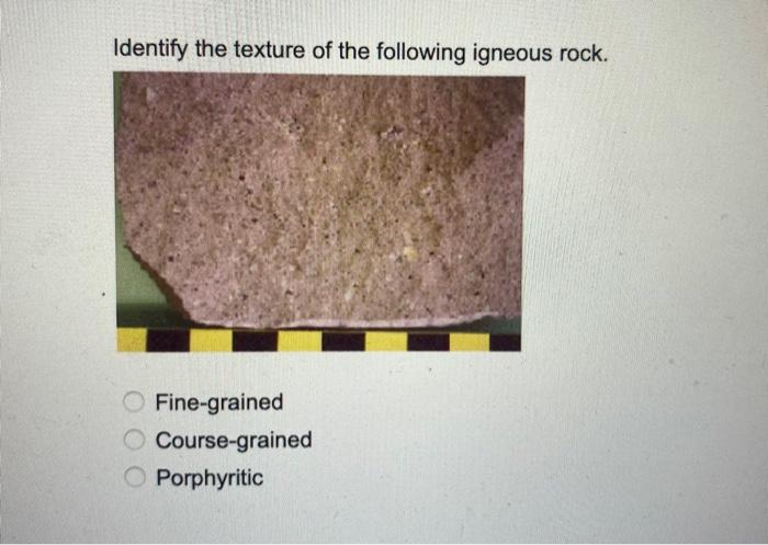 Solved Identify the texture of the following igneous rock. | Chegg.com