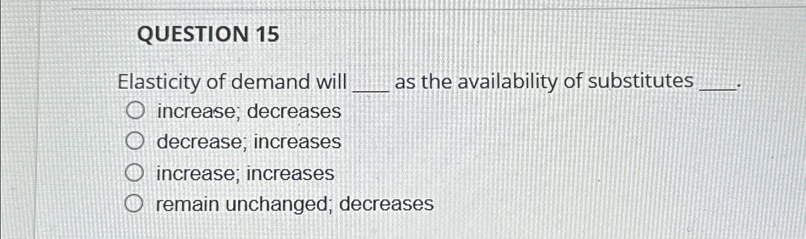 Solved QUESTION 15Elasticity of demand will as the | Chegg.com