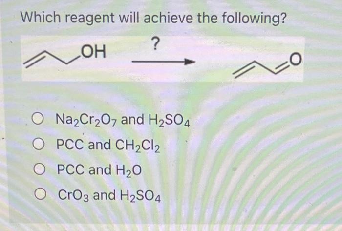 Solved Which reagent will achieve the following? Na2Cr2O7 | Chegg.com