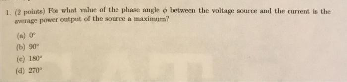 Solved 1. ( 2 points) For what value of the phase angle ϕ | Chegg.com