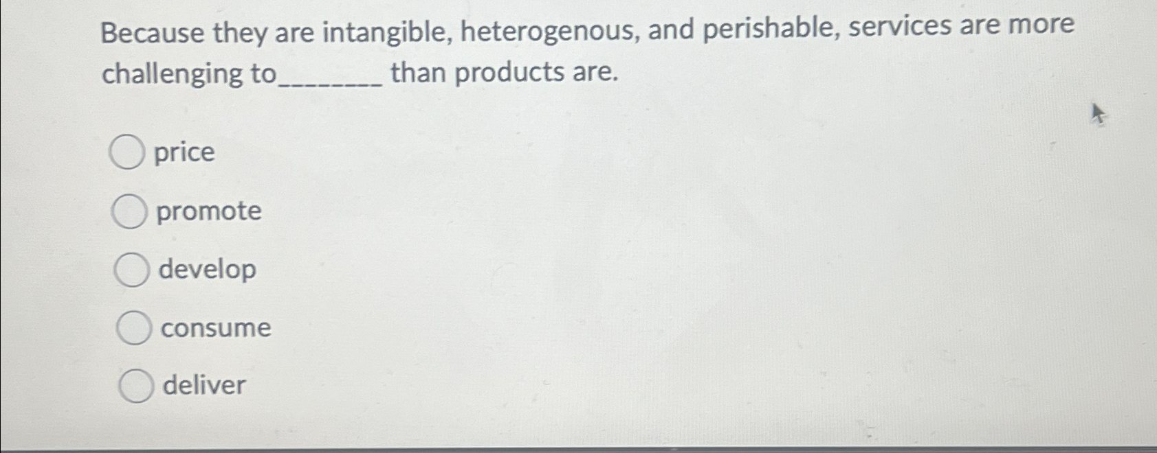 Solved Because they are intangible, heterogenous, and | Chegg.com