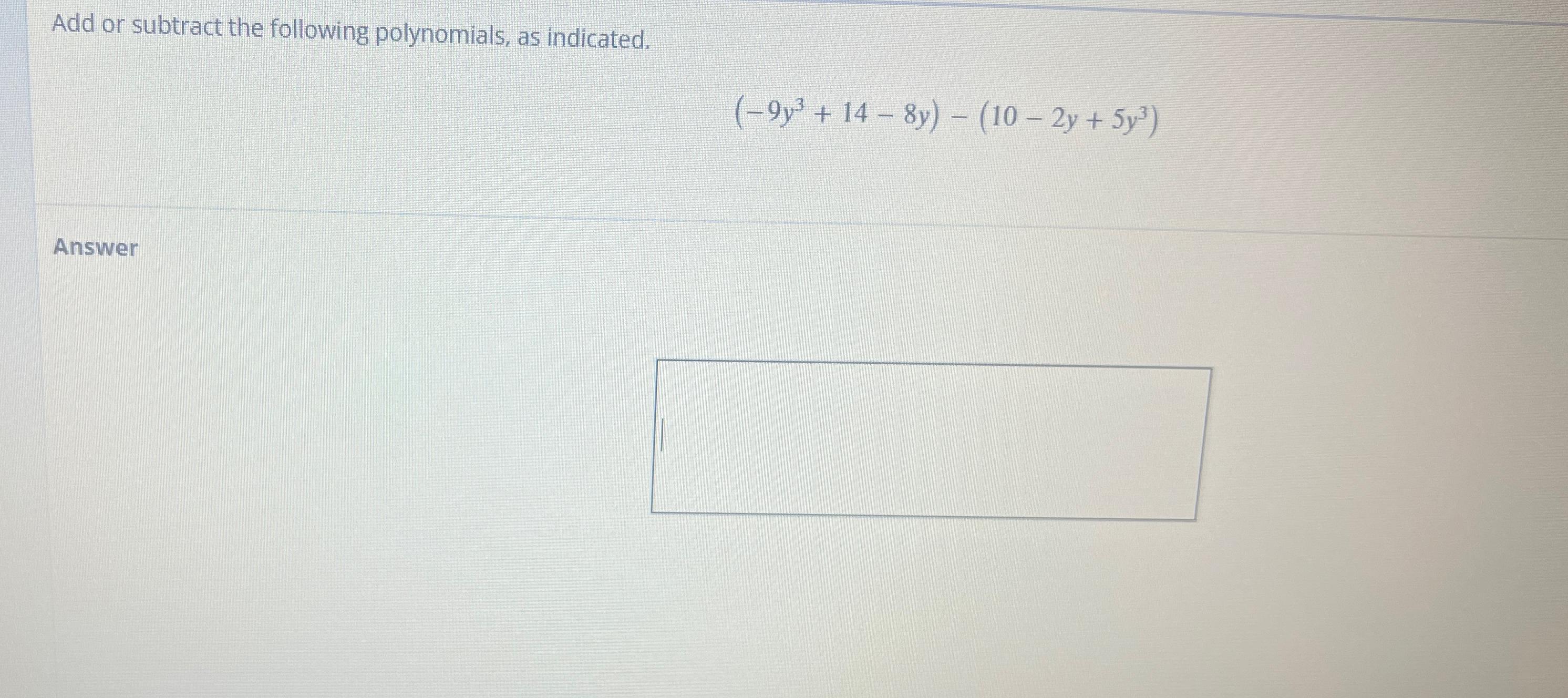 Solved Add or subtract the following polynomials, as | Chegg.com
