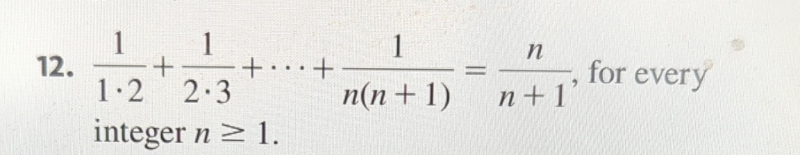 Solved 11*2+12*3+cdots+1n(n+1)=nn+1, ﻿for every integer n≥1. | Chegg.com