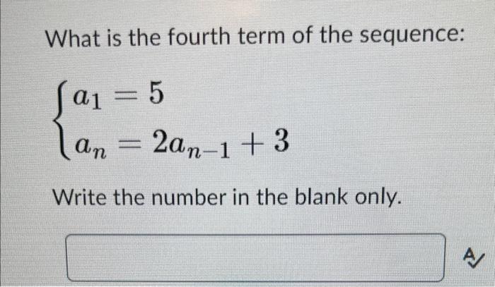 Solved What is the fourth term of the sequence: | Chegg.com