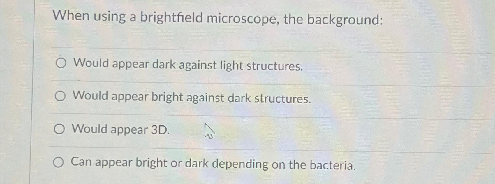 Solved When using a brightfield microscope, the | Chegg.com