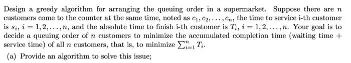 Solved Design a greedy algorithm for arranging the queuing | Chegg.com