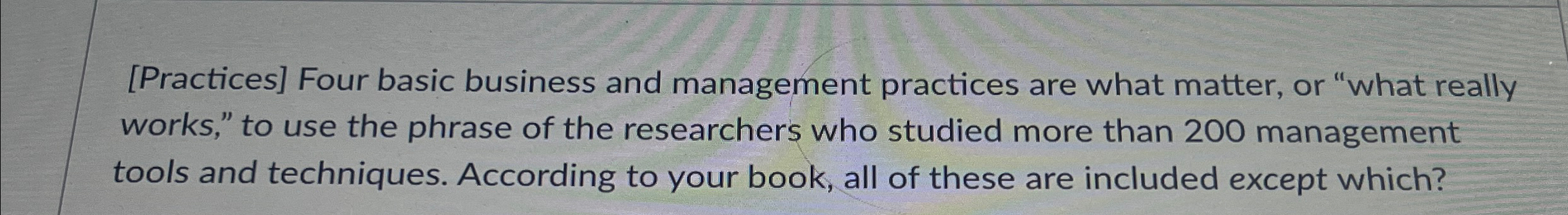 Solved [Practices] ﻿Four basic business and management | Chegg.com