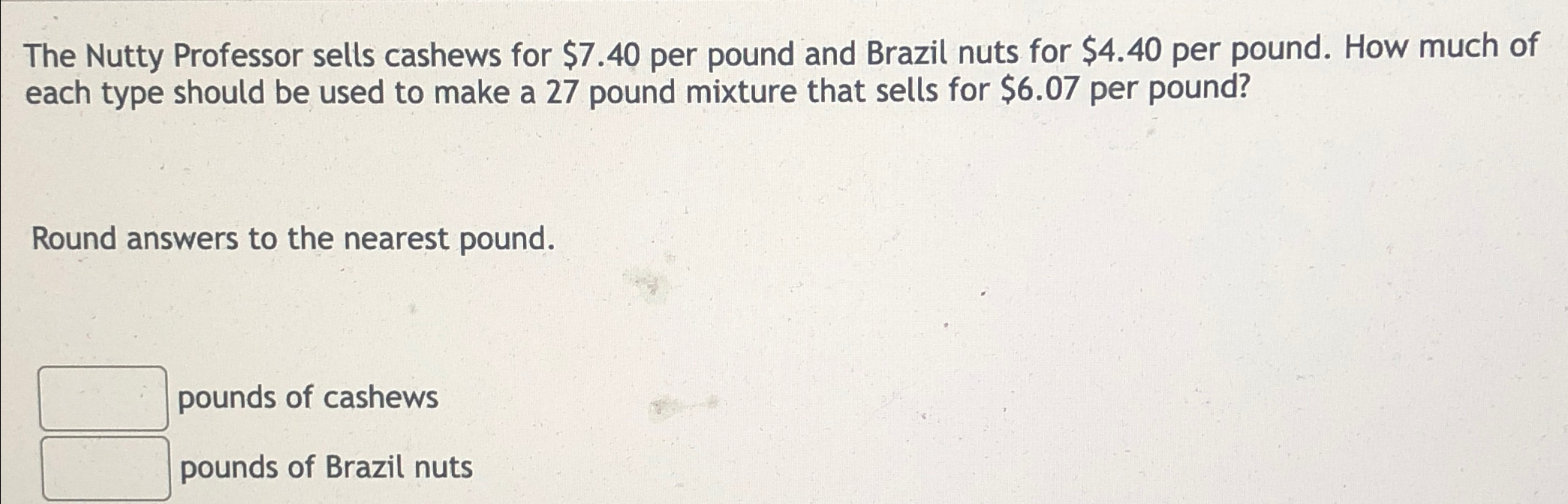 Solved The Nutty Professor sells cashews for $7.40 ﻿per | Chegg.com
