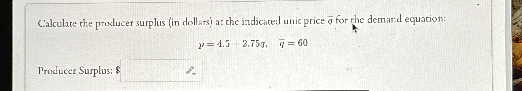 Solved Calculate the producer surplus (in dollars) ﻿at the | Chegg.com