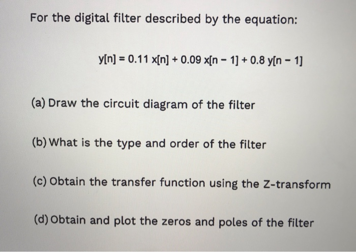 Solved For the digital filter described by the equation: | Chegg.com