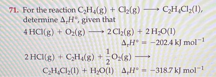Solved 71. For the reaction C2H4(g) + Cl2(g) → C2H4Cl2(1), | Chegg.com