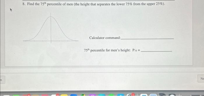 Solved 8. Find the 75th percentile of men (the height that | Chegg.com