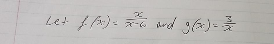 Solved Let f(x)=xx-6 ﻿and g(x)=3x | Chegg.com
