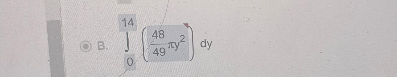 Solved 14B. ∫014(4849πy2)dy | Chegg.com