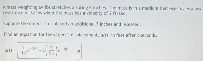 Solved A mass weighting 64 lbs stretches a spring 6 inches. | Chegg.com