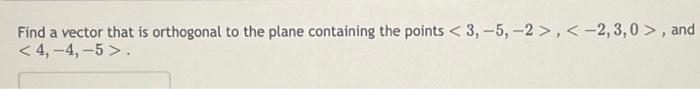 Solved Find a vector that is orthogonal to the plane | Chegg.com