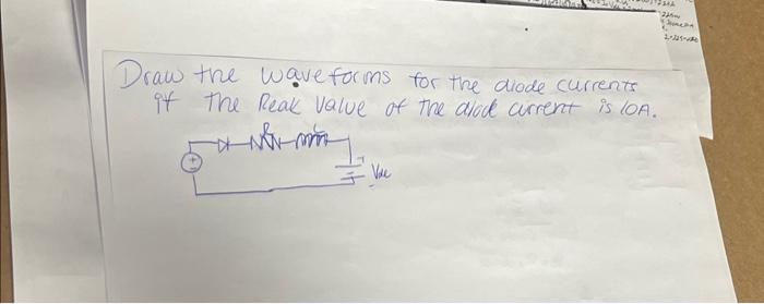 Solved Draw the waveforms for the diode currents if the Reak | Chegg.com