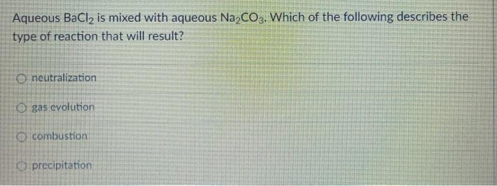 Solved Aqueous BaCl2 is mixed with aqueous Na2CO3. Which of | Chegg.com