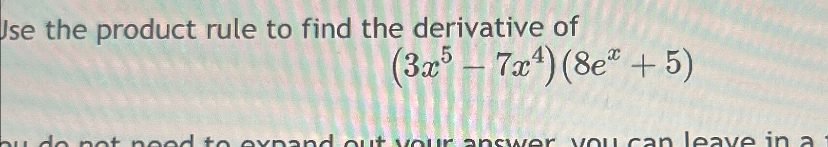 Solved Ise the product rule to find the derivative | Chegg.com