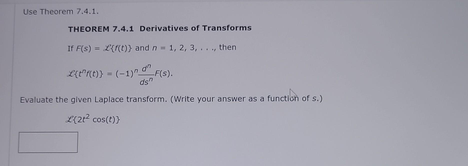 Solved THEOREM 7.4.1 Derivatives of Transforms If | Chegg.com