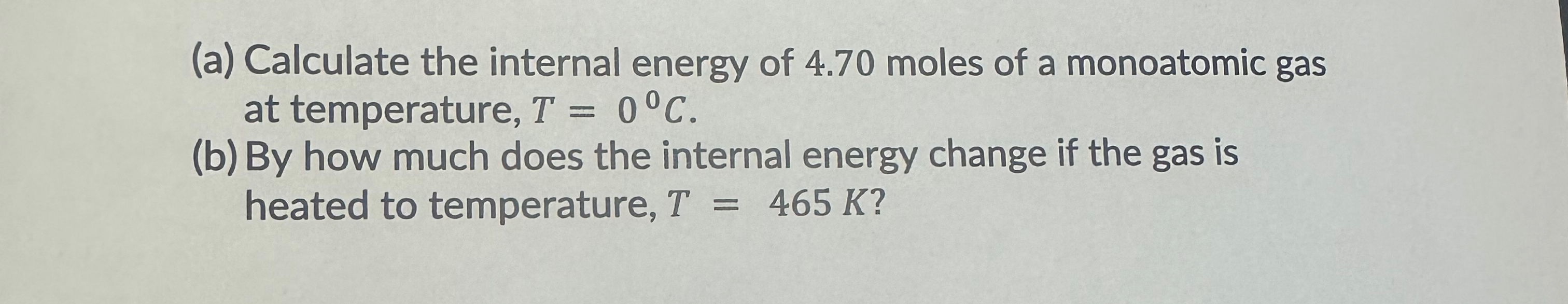 Solved (a) ﻿Calculate the internal energy of 4.70 ﻿moles of | Chegg.com