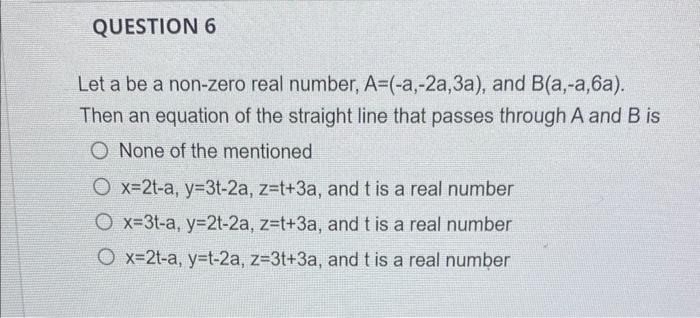 Solved Let a be a non-zero real number, A=(−a,−2a,3a), and | Chegg.com