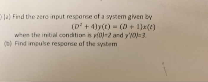 Solved a) Find the zero input response of a system given by | Chegg.com
