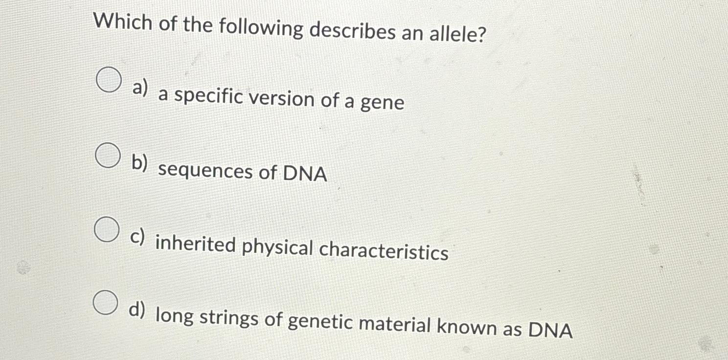 Solved Which of the following describes an allele?a) ﻿a | Chegg.com