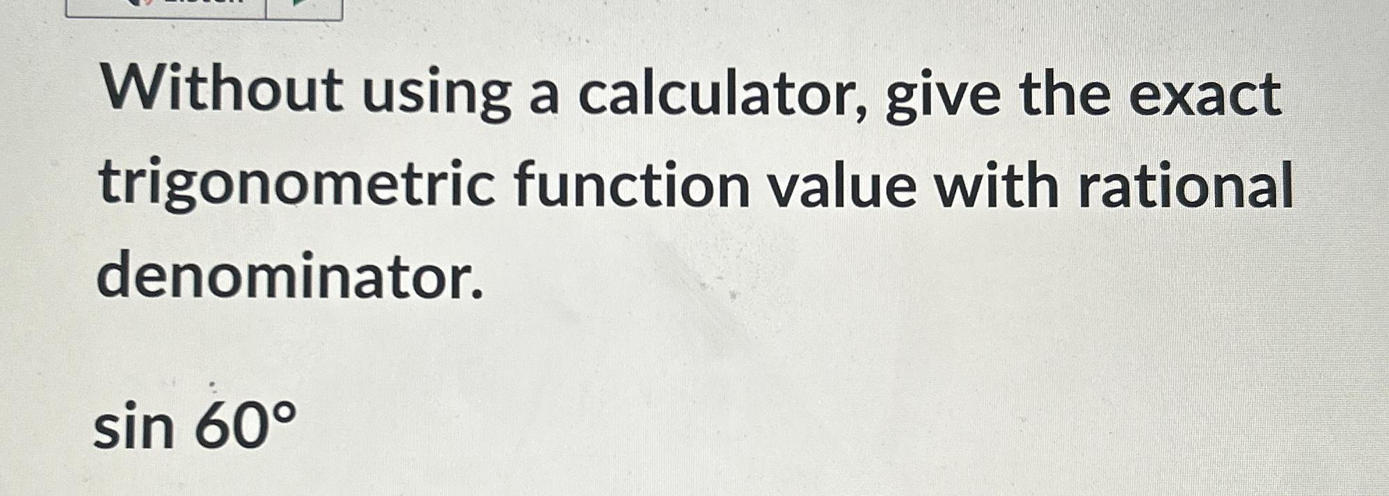 Solved Without using a calculator, give the exact | Chegg.com