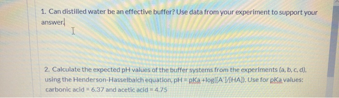 Solved 1. Can distilled water be an effective buffer? Use | Chegg.com