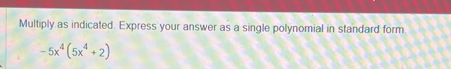 Solved Multiply as indicated. Express your answer as a | Chegg.com