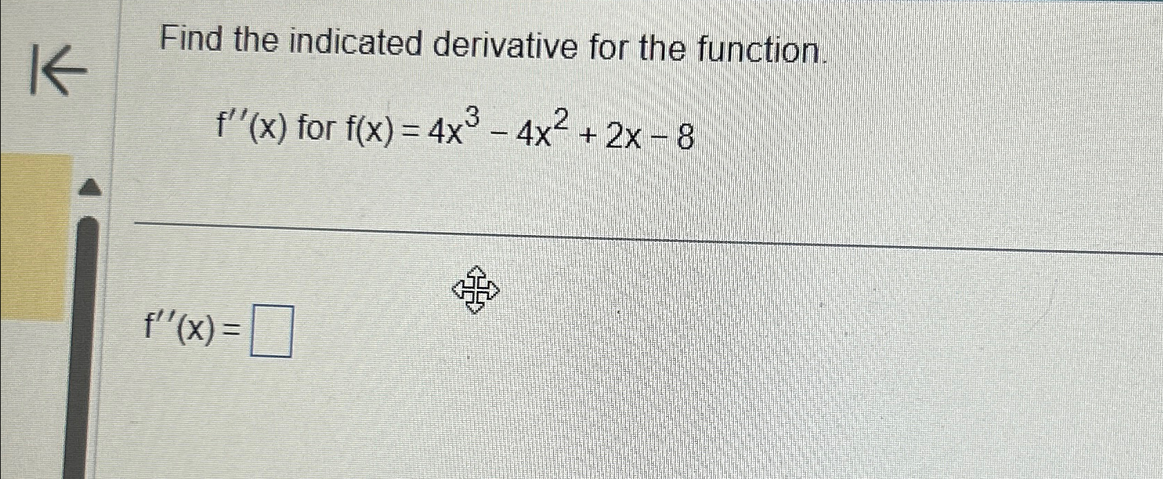 Solved Find the indicated derivative for the function.f''(x) | Chegg.com