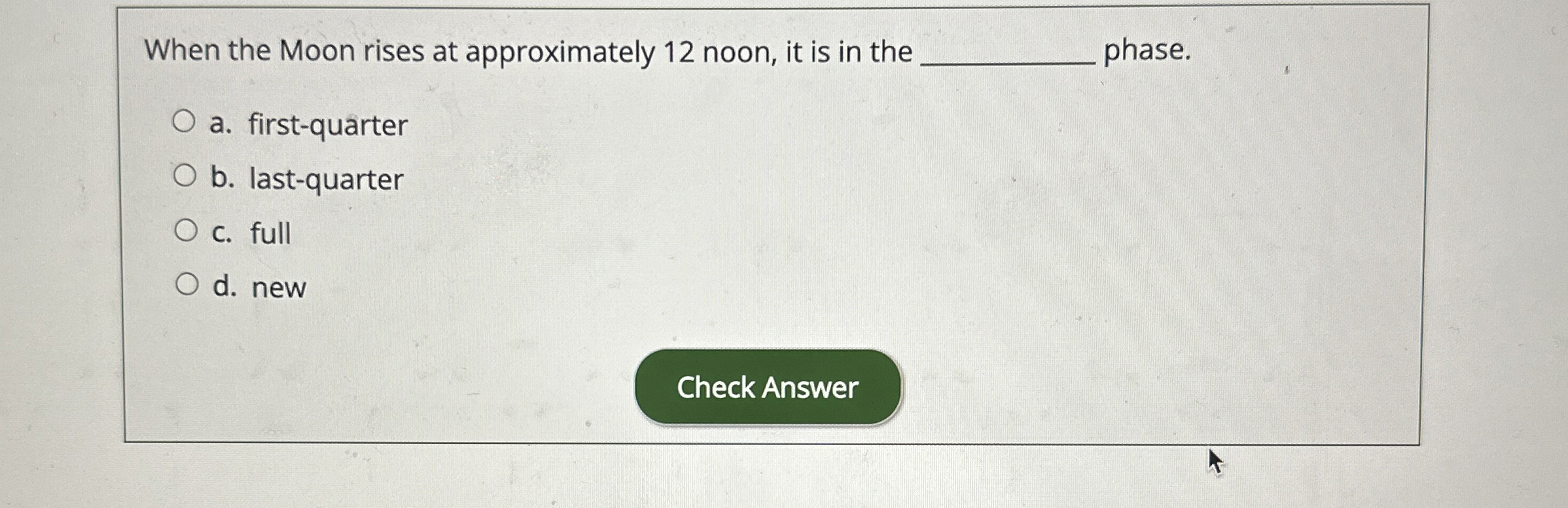 Solved When the Moon rises at approximately 12 ﻿noon, it is | Chegg.com