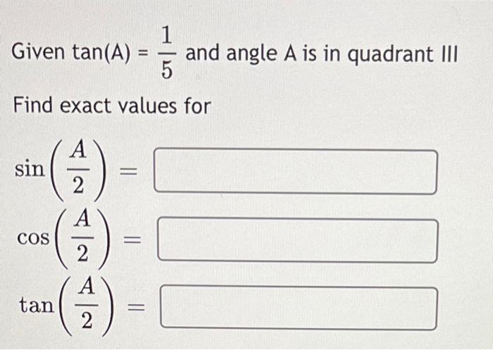 Solved Given tan(A)=51 and angle A is in quadrant III Find | Chegg.com