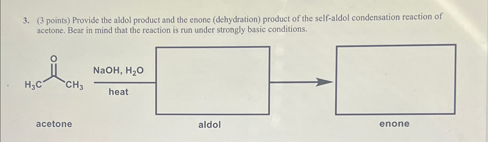 Solved (3 ﻿points) ﻿Provide the aldol product and the enone | Chegg.com