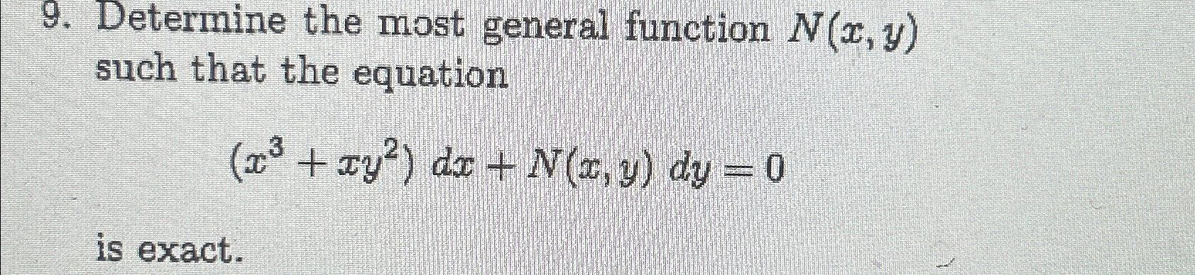 Solved Determine the most general function N(x,y) ﻿such that | Chegg.com